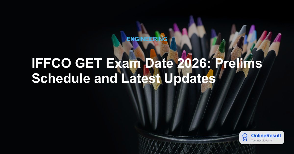 IFFCO GET Exam Date 2026: Prelims Schedule and Latest Updates ...