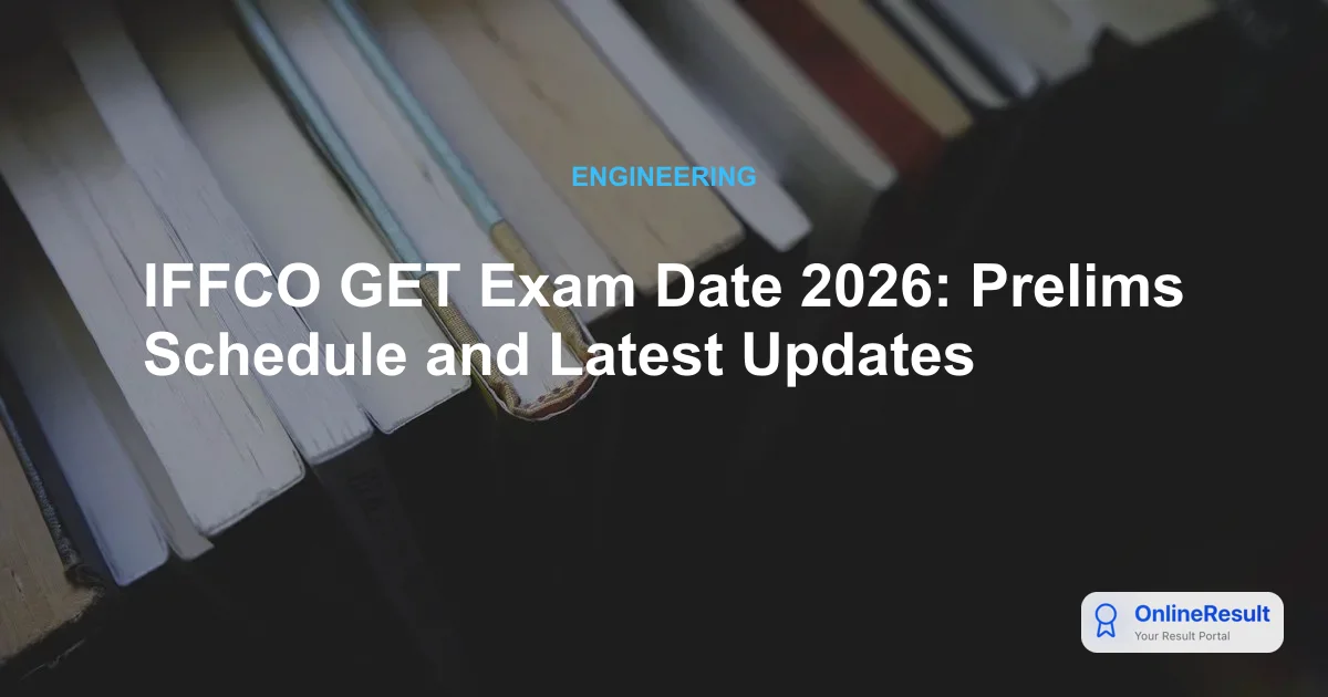 IFFCO GET Exam Date 2026: Prelims Schedule and Latest Updates ...