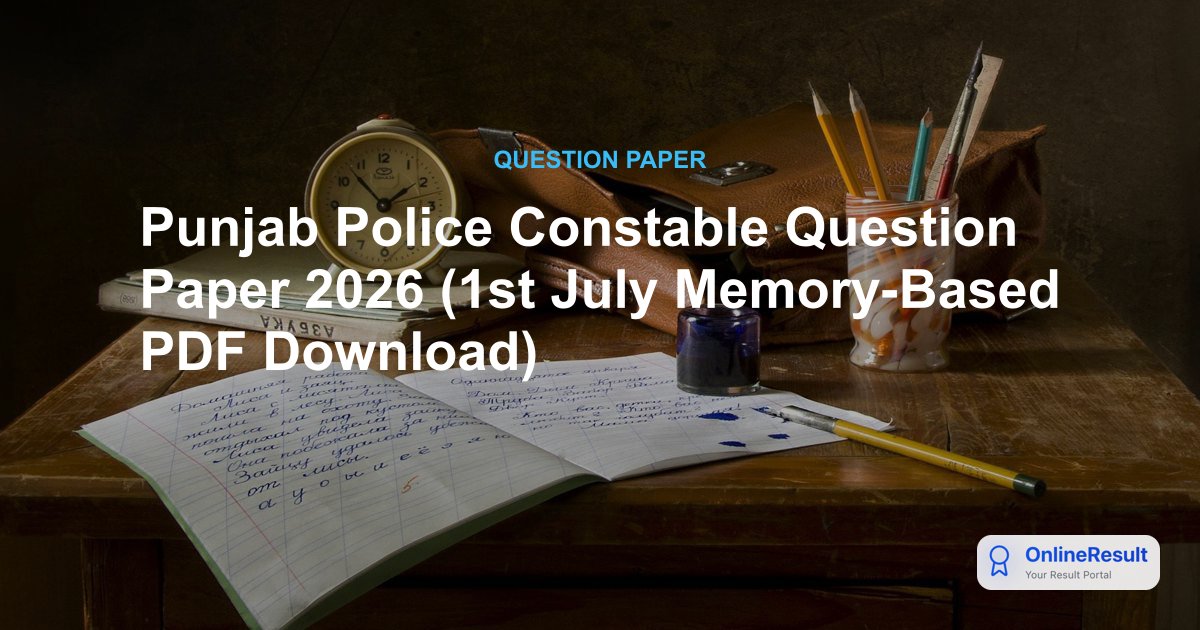 Punjab Police Constable Question Paper 2026 (1st July Memory-Based PDF ...